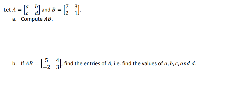 Solved et A=[acbd] and B=[7231]. a. Compute AB. b. If | Chegg.com