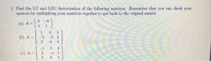 Solved 1. Find the LU and LDU factorization of the following | Chegg.com