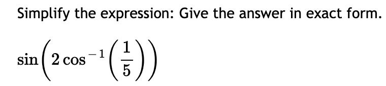 Solved Simplify the expression: Give the answer in exact | Chegg.com