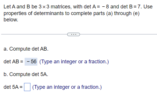 Solved Let A and B be 3×3 matrices, with detA=−8 and detB=7. | Chegg.com