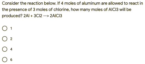 Solved Consider the reaction below. If 4 moles of aluminum | Chegg.com