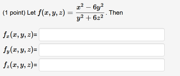 Solved (1 point) Let f(x,y,z)=y2+6z2x2−6y2. Then | Chegg.com
