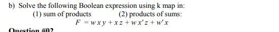 Solved b) Solve the following Boolean expression using k map | Chegg.com