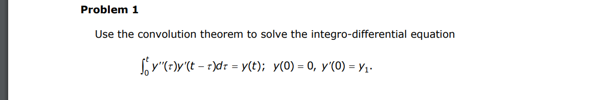 Solved Use the convolution theorem to solve the | Chegg.com
