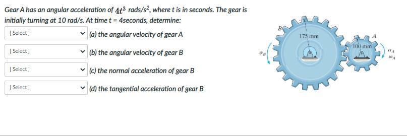 Solved 175 mm Gear A has an angular acceleration of 4t3 | Chegg.com