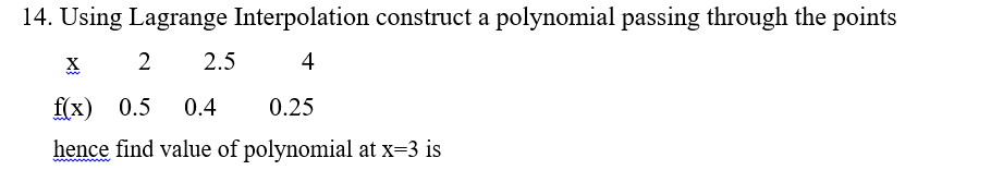 Solved 14. Using Lagrange Interpolation construct a | Chegg.com