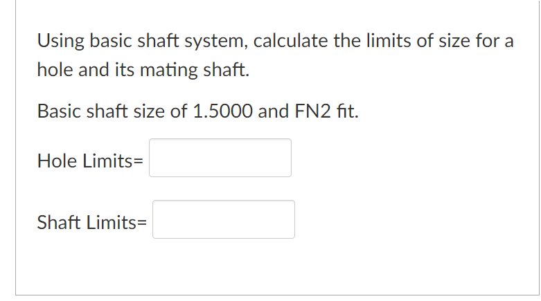 Solved Using basic shaft system, calculate the limits of | Chegg.com