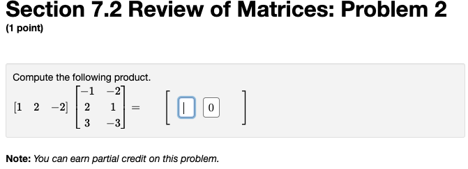 Solved Section 7.2 Review of Matrices: Problem 2 (1 point) | Chegg.com