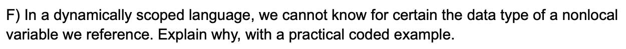 Solved F) In a dynamically scoped language, we cannot know | Chegg.com