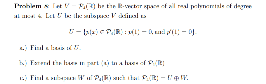 Solved Problem 8: Let V=P4(R) be the R-vector space of all | Chegg.com