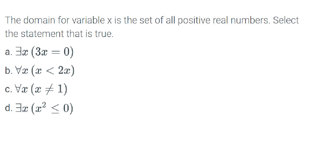 Solved The domain for variable x is the set of all positive | Chegg.com