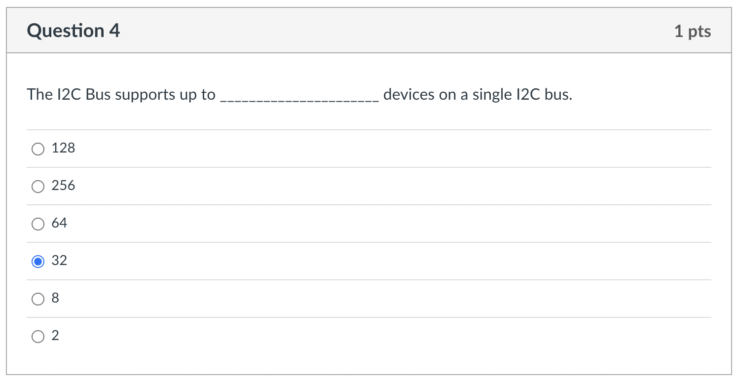 Solved Question 4 1 pts The 12C Bus supports up to devices | Chegg.com