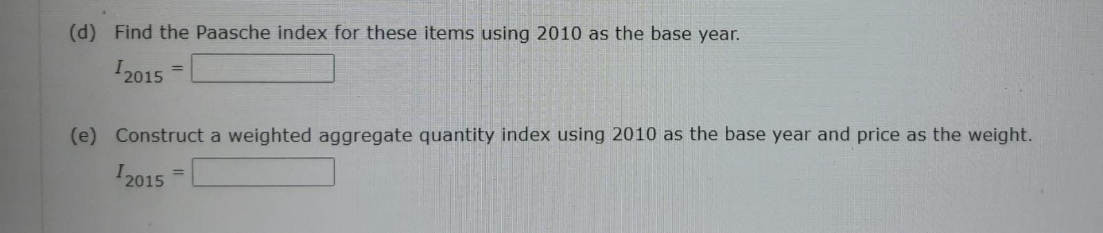 Solved A Using 2010 As The Base Year Calculate The Price 