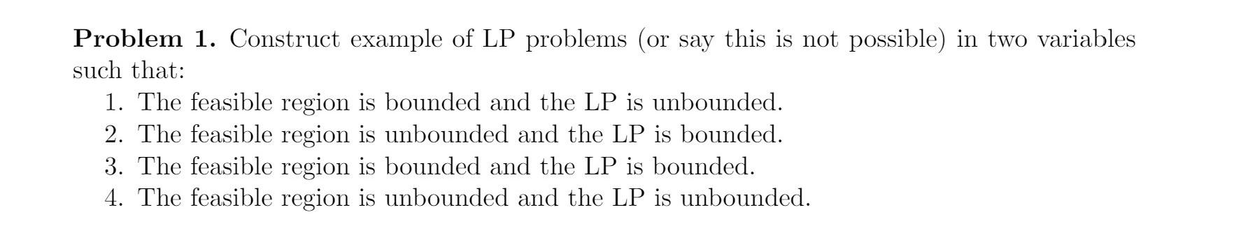 Solved Problem 1. Construct example of LP problems (or say | Chegg.com