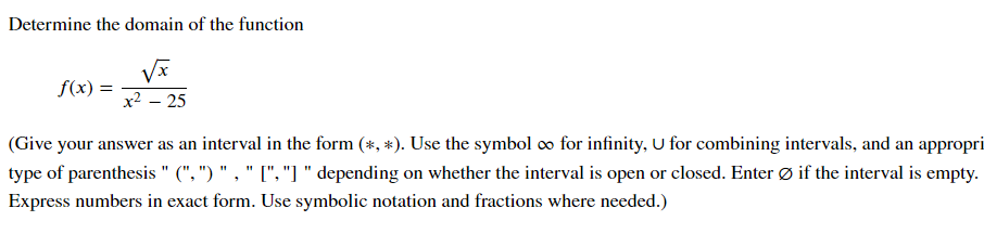 Solved Determine the domain of the functionf(x)=x2x2-25(Give | Chegg.com