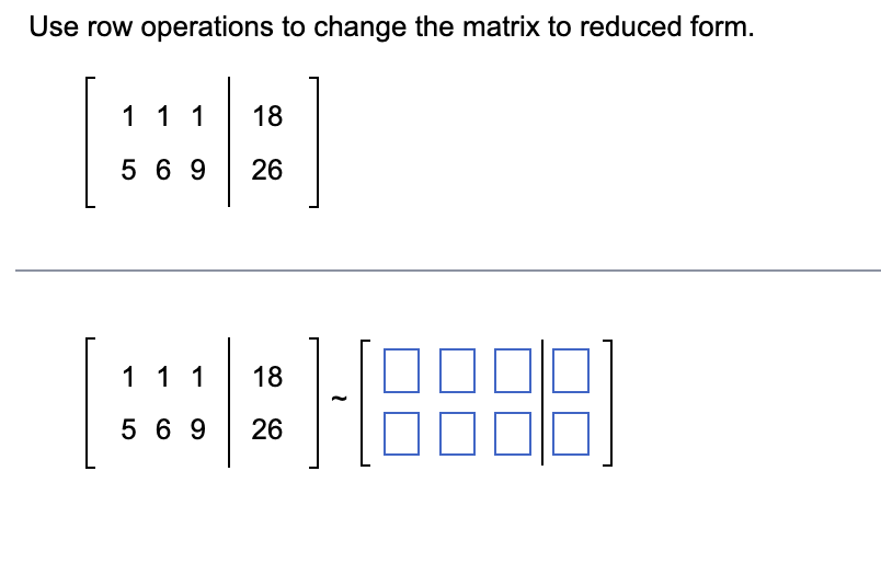 Solved Use row operations to change the matrix to reduced | Chegg.com