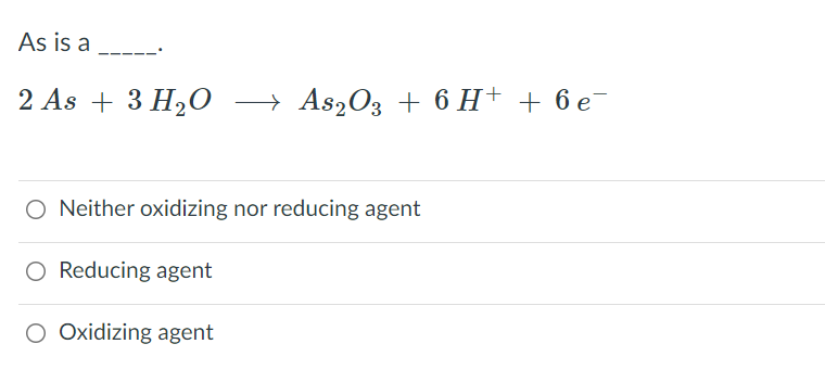 Solved As is a 2 As + 3 H2O → As2O3 + 6 H+ + 6 e- 2 + 6e- | Chegg.com