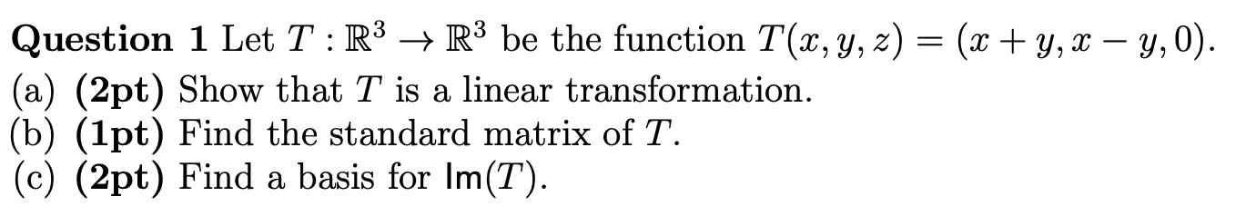 Solved = Question 1 Let T : R3 R3 be the function T(x, y, z) | Chegg.com