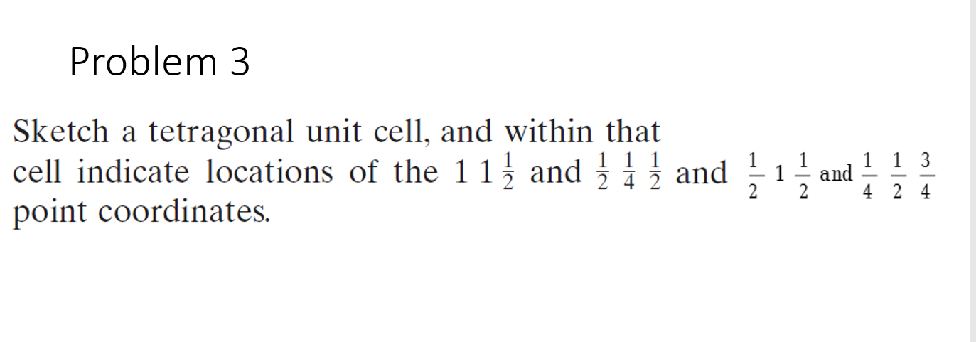 Solved Problem 3 Sketch a tetragonal unit cell, and within | Chegg.com