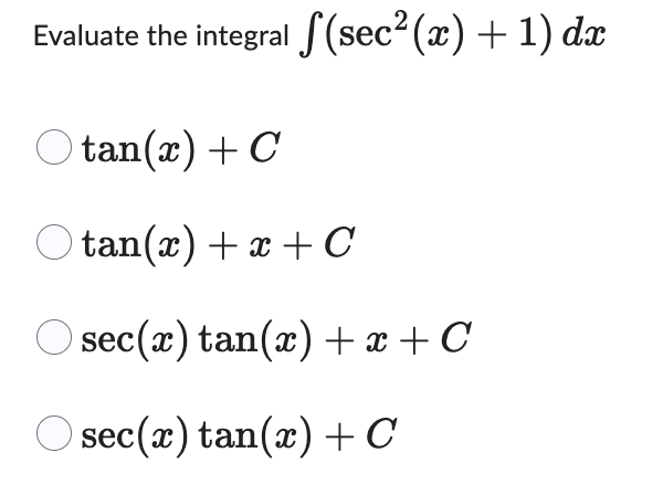Solved luate the integral ∫(sec2(x)+1)dx tan(x)+C tan(x)+x+C | Chegg.com