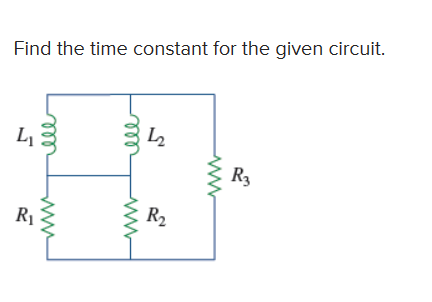 Solved Find the time constant for the given circuit.Multiple | Chegg.com