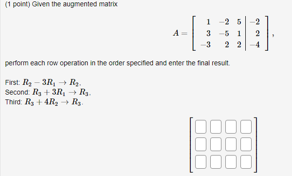 Solved (1 point) Given the augmented matrix | Chegg.com
