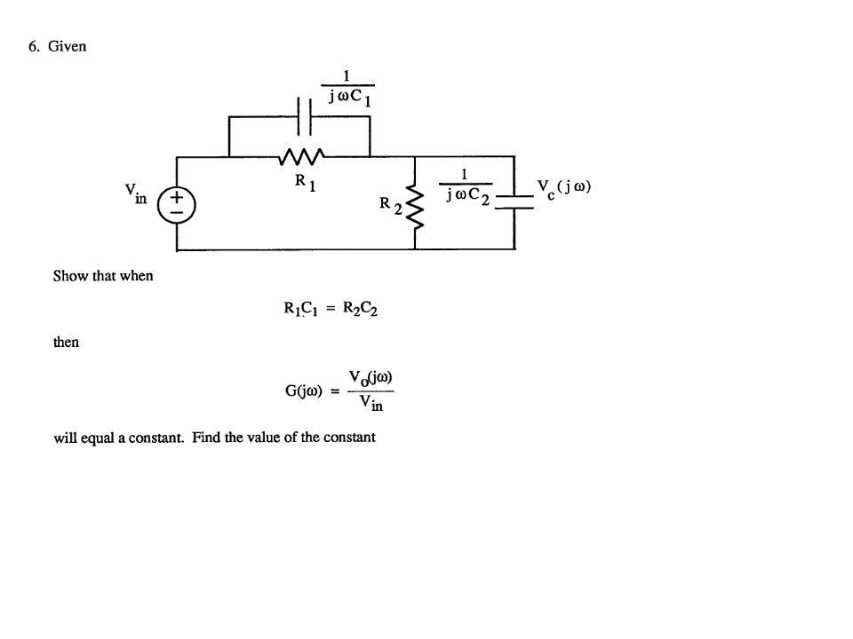 Solved 6. Given 1 joc, HI w R1 1 jwC2 V.(ja) in R2 Show that | Chegg.com