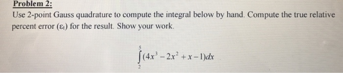 Solved Use 2-point Gauss quadrature to compute the integral | Chegg.com