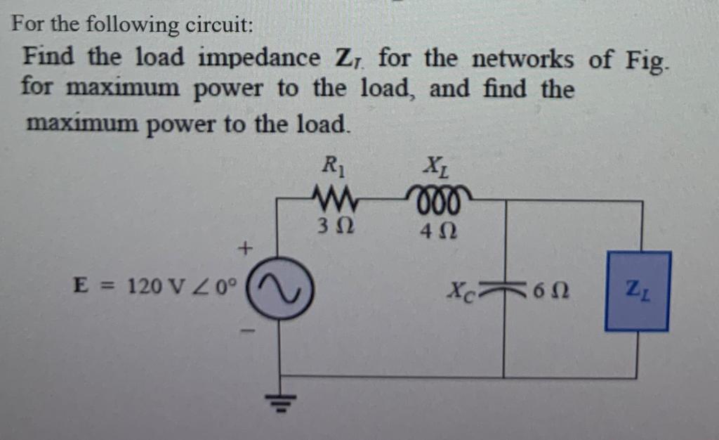 Solved For the following circuit: Find the load impedance | Chegg.com