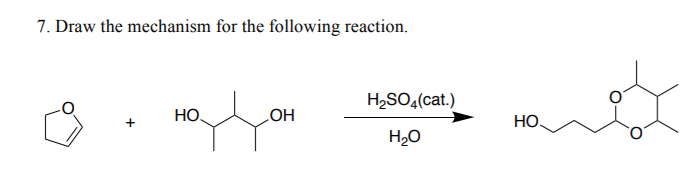 Solved 7. Draw the mechanism for the following reaction. | Chegg.com