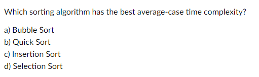 Solved Which sorting algorithm has the best average-case | Chegg.com