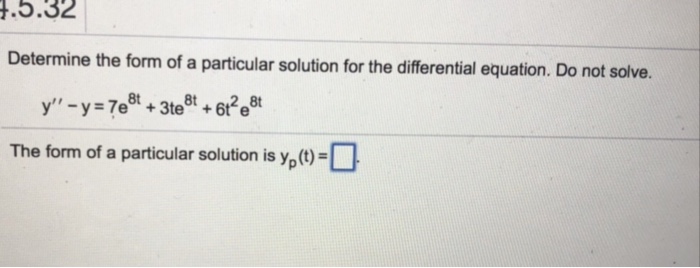 Solved .5.32 Determine the form of a particular solution for | Chegg.com