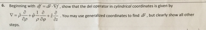 Solved Beginning with df = d vector r middot nabla f, show | Chegg.com