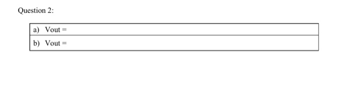 Solved 2. a) (5 pts) Determine the output voltage Vout for | Chegg.com