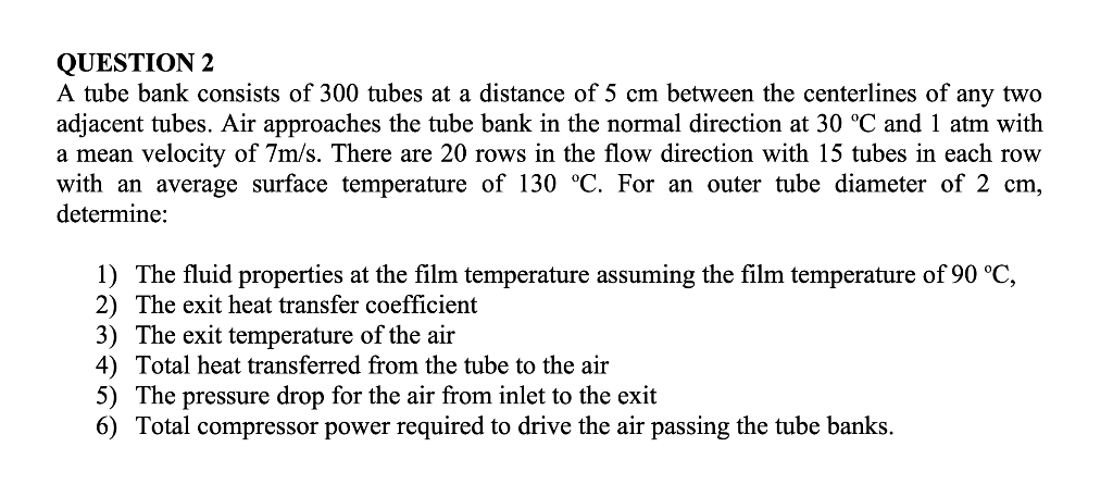 Solved QUESTION 2 A tube bank consists of 300 tubes at a | Chegg.com