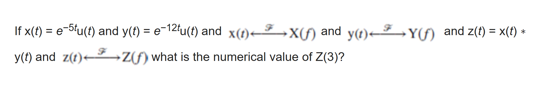 Solved If x(t) = e-5tu(t) and y(t) = e–12tu(t) and x(t) | Chegg.com