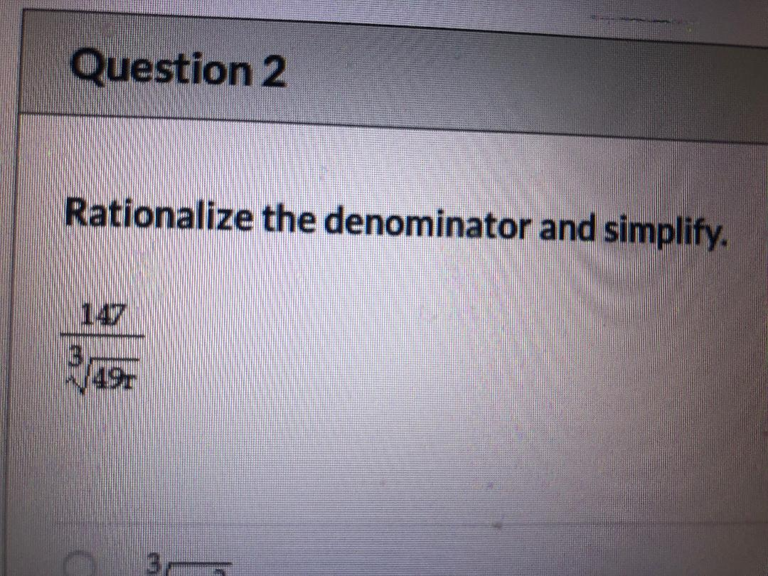 Solved Question 2 Rationalize the denominator and simplify. | Chegg.com
