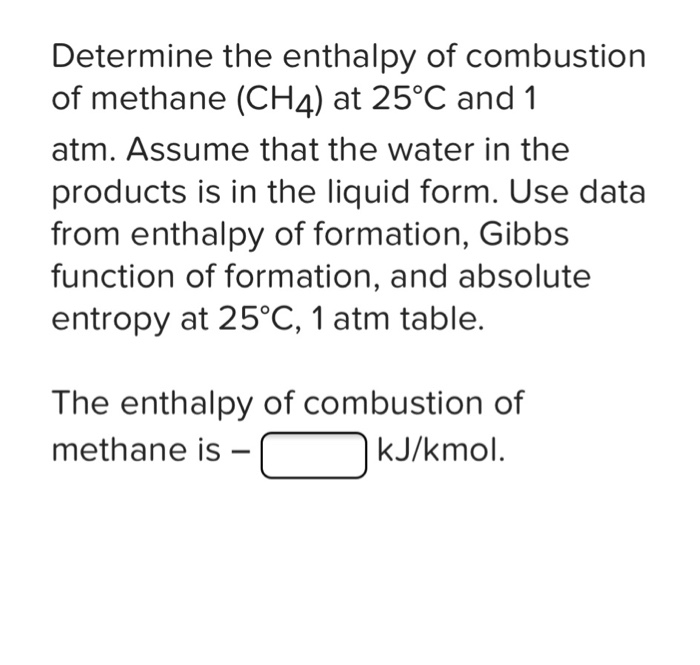 Solved Determine the enthalpy of combustion of methane (CH4) | Chegg.com