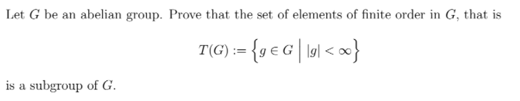 Solved Let G be an abelian group. Prove that the set of | Chegg.com