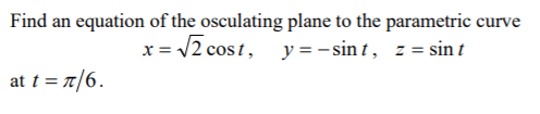 Solved Find an equation of the osculating plane to the | Chegg.com
