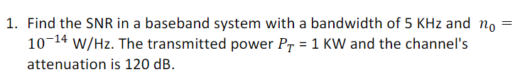 Solved 1. Find the SNR in a baseband system with a bandwidth | Chegg.com