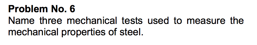 Solved Problem No. 6 Name three mechanical tests used to | Chegg.com