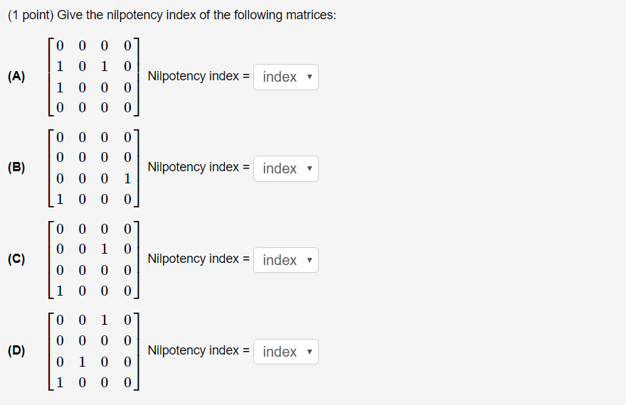 Solved (1 point) Give the nilpotency index of the following | Chegg.com