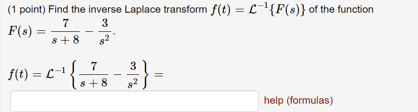 Solved (1 point) Find the inverse Laplace transform | Chegg.com