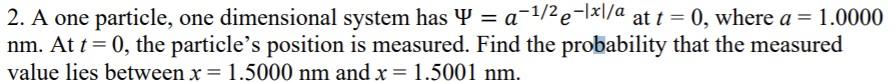 Solved 2. A one particle, one dimensional system has Y = | Chegg.com