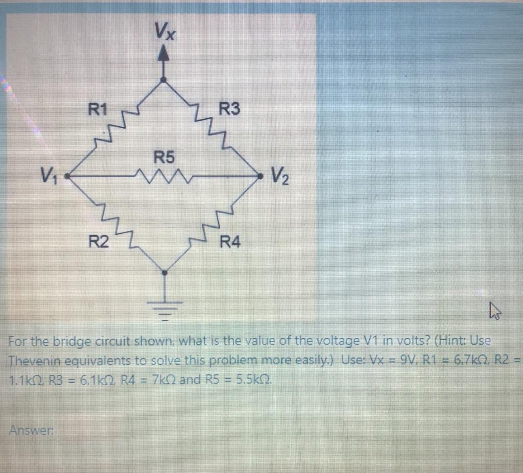 Solved VX R1 R3 R5 V V2 R22 R4 For the bridge circuit shown | Chegg.com