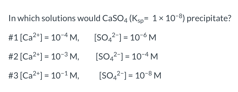 Solved In which solutions would CaSO4 (Ksp= 1x 10-8) | Chegg.com