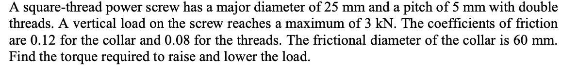 Solved A square-thread power screw has a major diameter of | Chegg.com