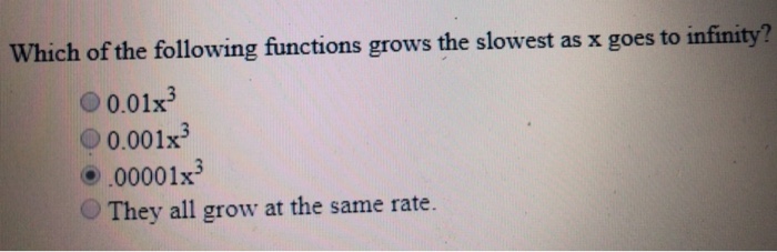 Solved Which of the following functions grows the slowest as | Chegg.com