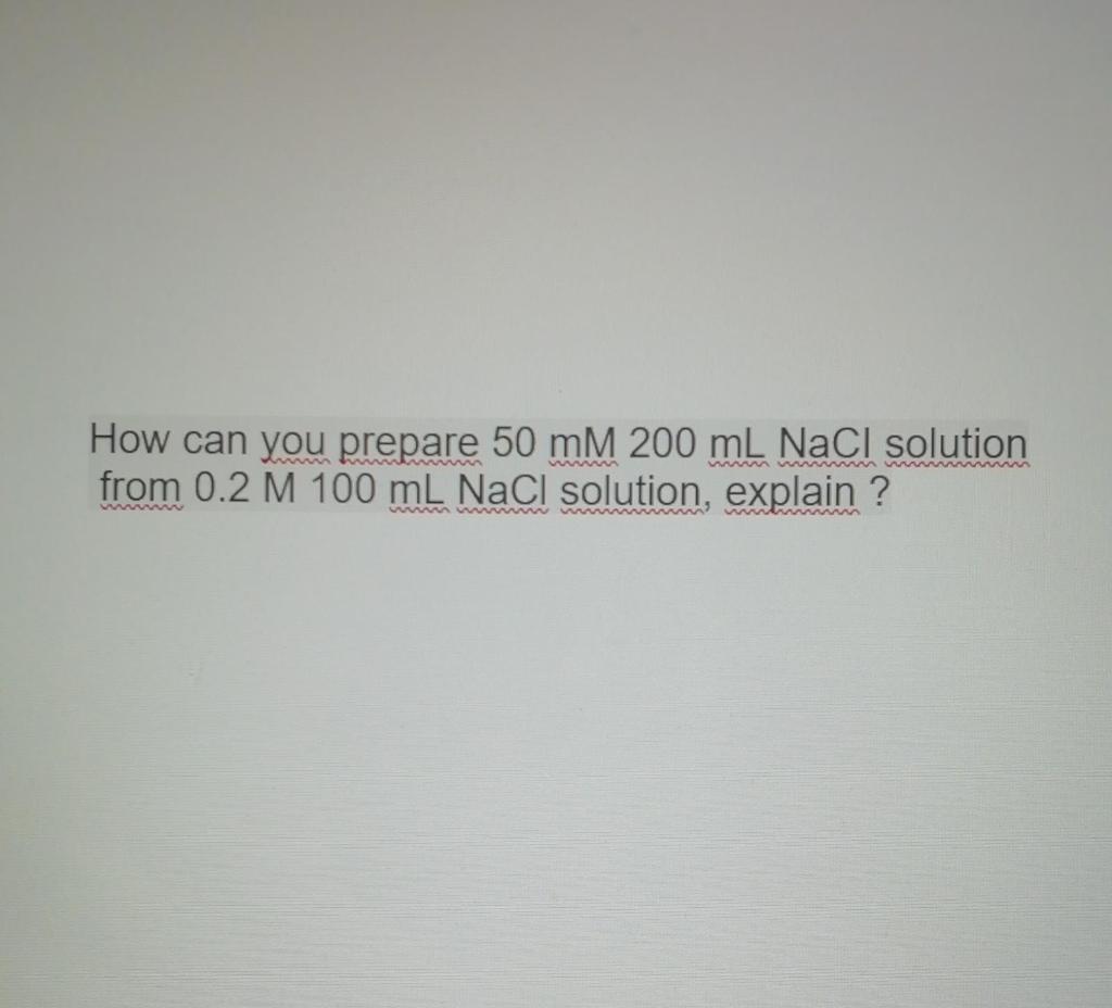 Solved How can you prepare 50 mM 200 ml NaCl solution from | Chegg.com